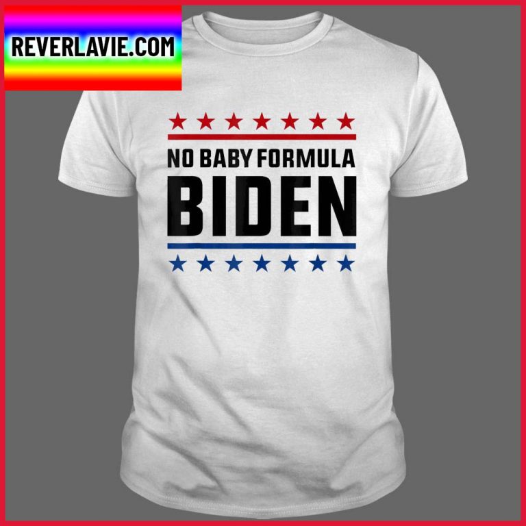 No Baby Formula Biden Classic T-Shirt - REVER LAVIE