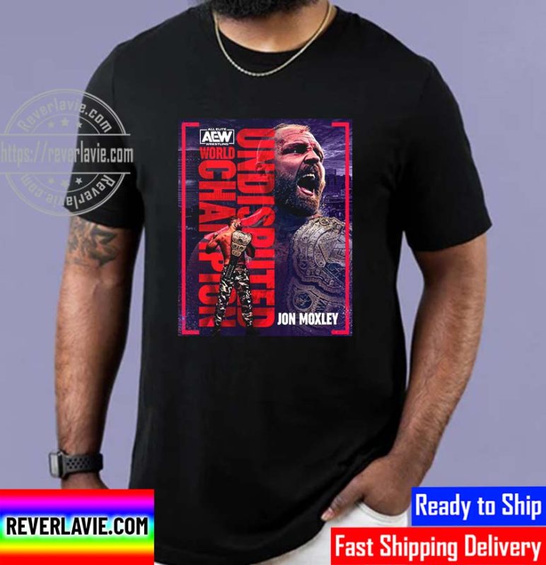 Undisputed AEW World Champion is JonMoxley on AEW Dynamite Unisex T ...