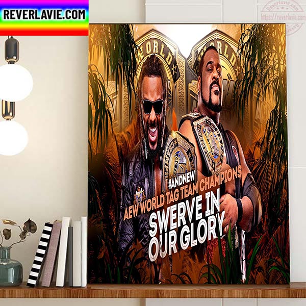 Swerve In Our Glory Are And New AEW World Tag Team Champions Home Decor Poster Canvas - REVER LAVIE